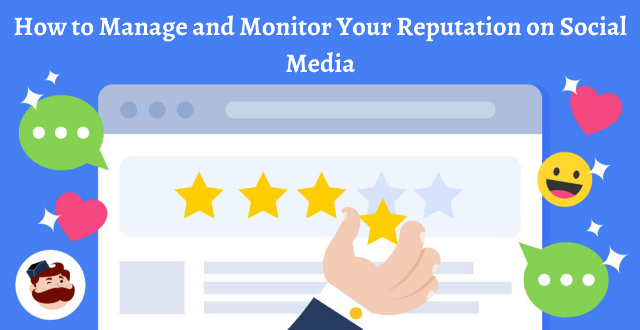 How to Manage and Monitor Your Reputation on Social Media